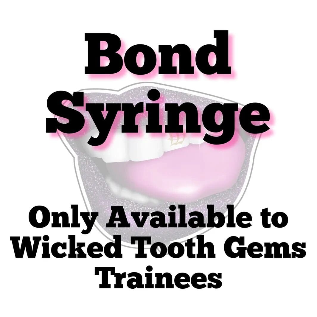 Bond Syringe - WICKED TOOTH GEMS TRAINEES ONLY – Wicked Tooth Gems